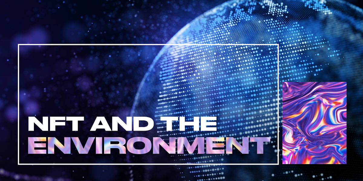 NFT and the environment. NFT is minted using the proof-of-work… | by ...