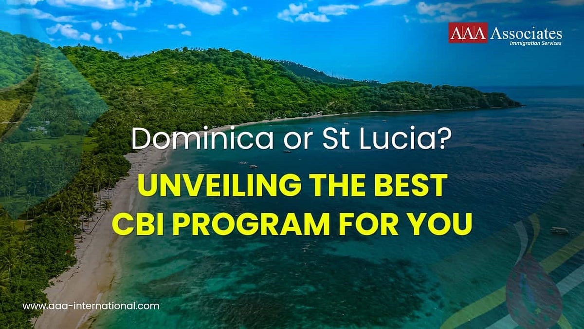 Dominica or St Lucia? Unveiling the Best CBI Program for You | by Aaa ...