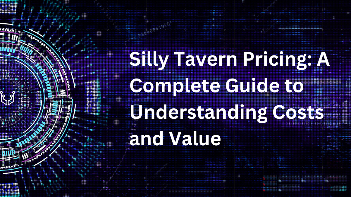 Silly Tavern Pricing: A Complete Guide to Understanding Costs and Value ...
