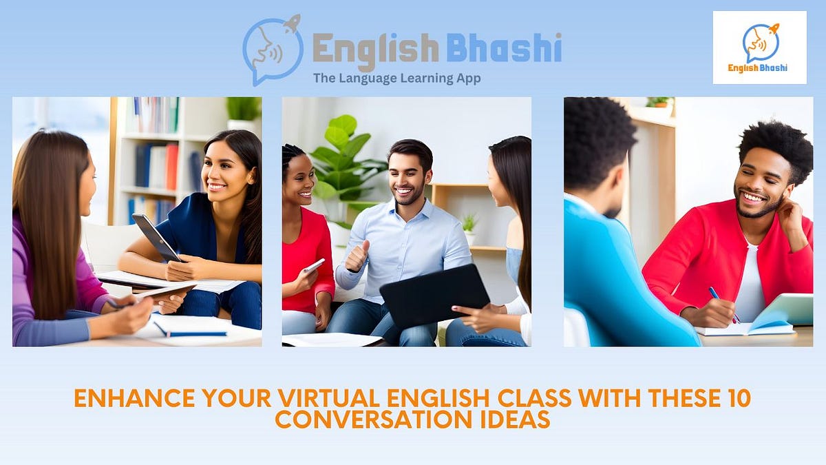 Enhance Your Virtual English Class with These 10 Conversation Ideas ...