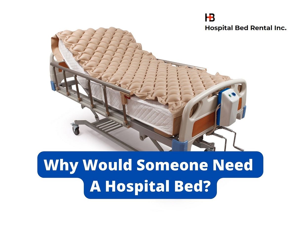 Why Would Someone Need A Hospital Bed? | by Hospital Bed Rental Inc ...