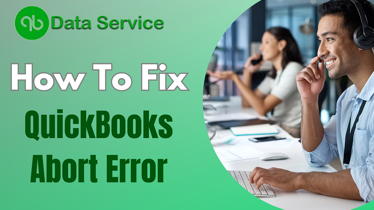 QuickBooks Abort Error: A Step-by-Step Guide for Troubleshoot | by ...