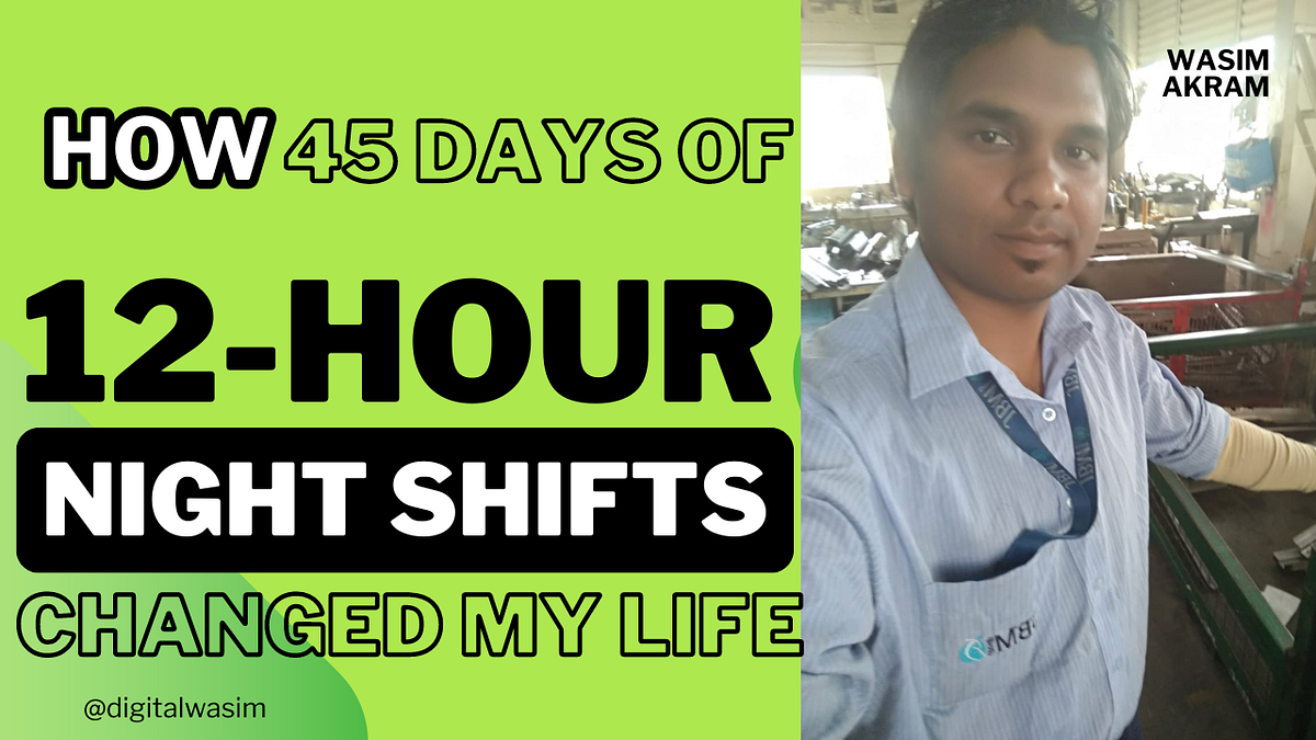 How 45 Days of 12-Hour Night Shifts Changed My Life | Medium