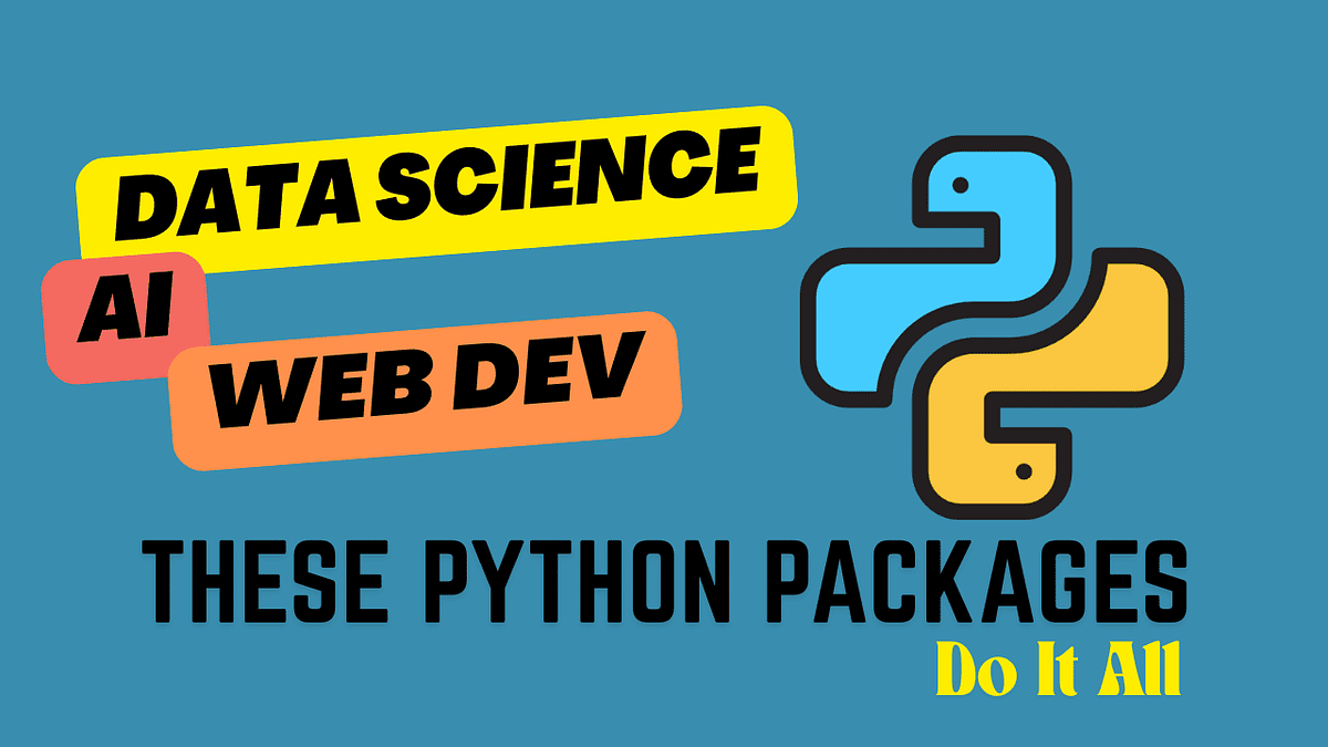 Data Science? Web Dev? AI? These Python Packages 🚀Do It All! | Python in Plain English