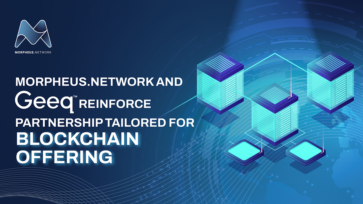 Morpheus.Network and Geeq Reinforce Partnership | Morpheus.Network