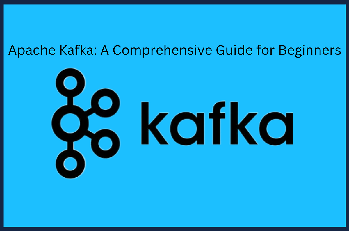 Apache Kafka: A Comprehensive Guide for Beginners — Part 2 | by Akshay Pawar | Medium