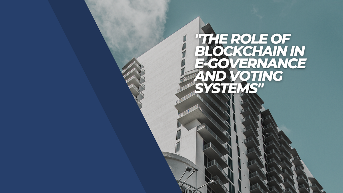 The Role of Blockchain in E-Governance and Voting Systems | by ...