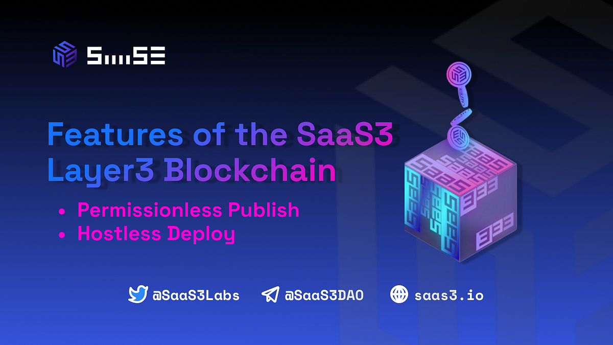 Features of the SaaS3 Layer3 Blockchain | by SaaS3.IO | Medium