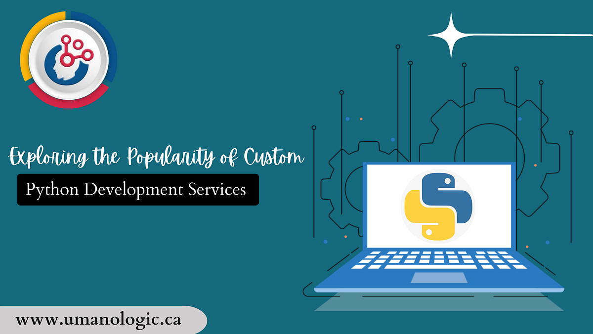 Exploring the Popularity of Custom Python Development Services in 2023 | by Umano Logic | Medium