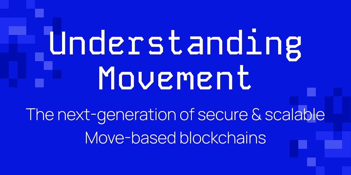 Movement: A Network of Move-Based Blockchains | by Sebastien Couture | Interop Ventures | Medium