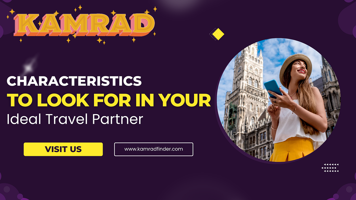 Characteristics to Look for in Your Ideal Travel Partner | by Kamrad ...
