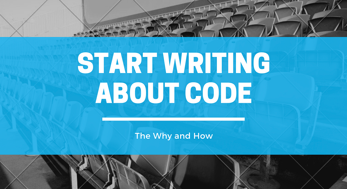 Start Writing About Code: The Why and How | by Netanel Basal | Netanel ...