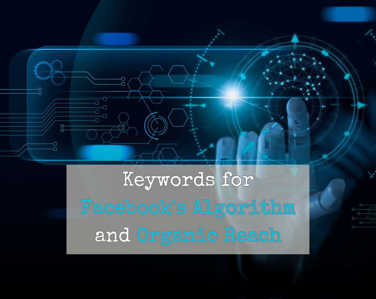 Mastering Keywords for Facebook’s Algorithm & Organic Reach | by Rising ...