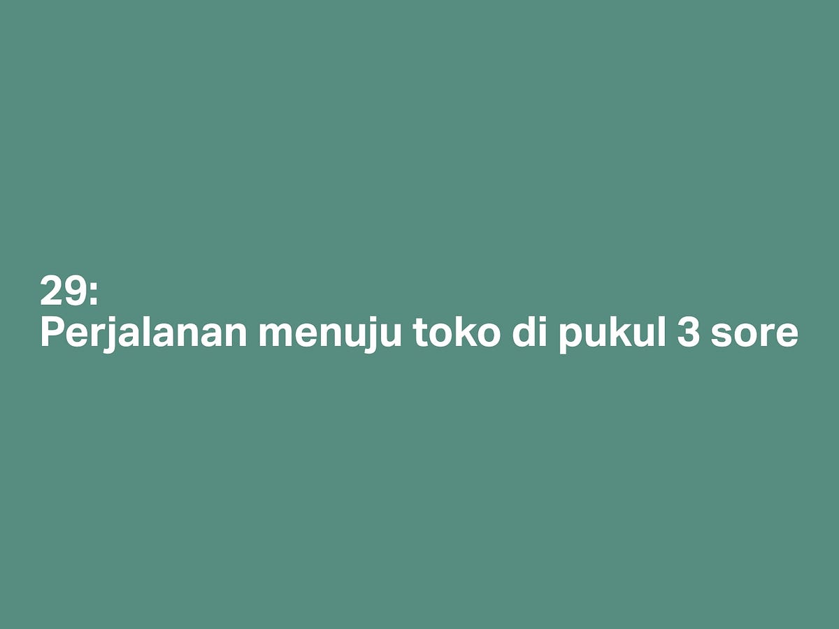 29: Perjalanan menuju toko di pukul 3 sore | by Hilwa | Jun, 2023 | Medium