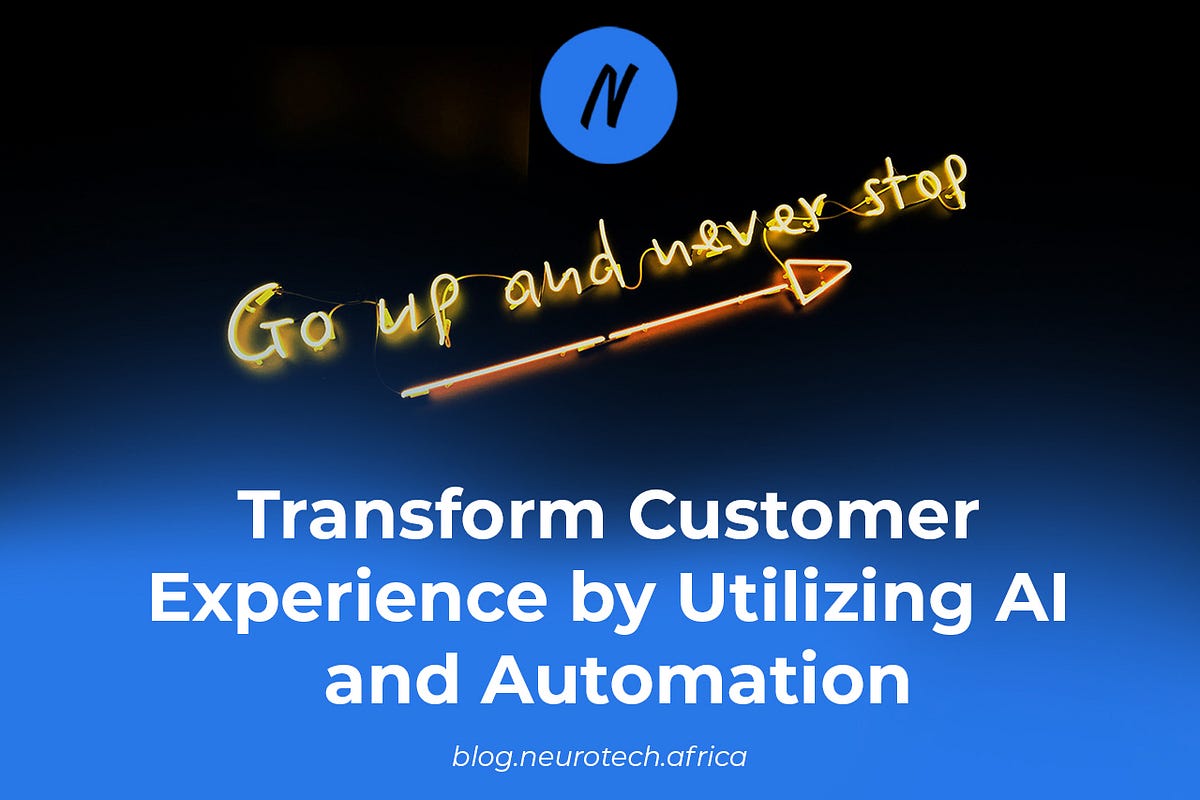 Transform Customer Experiences by Utilizing AI and Automation | by ...