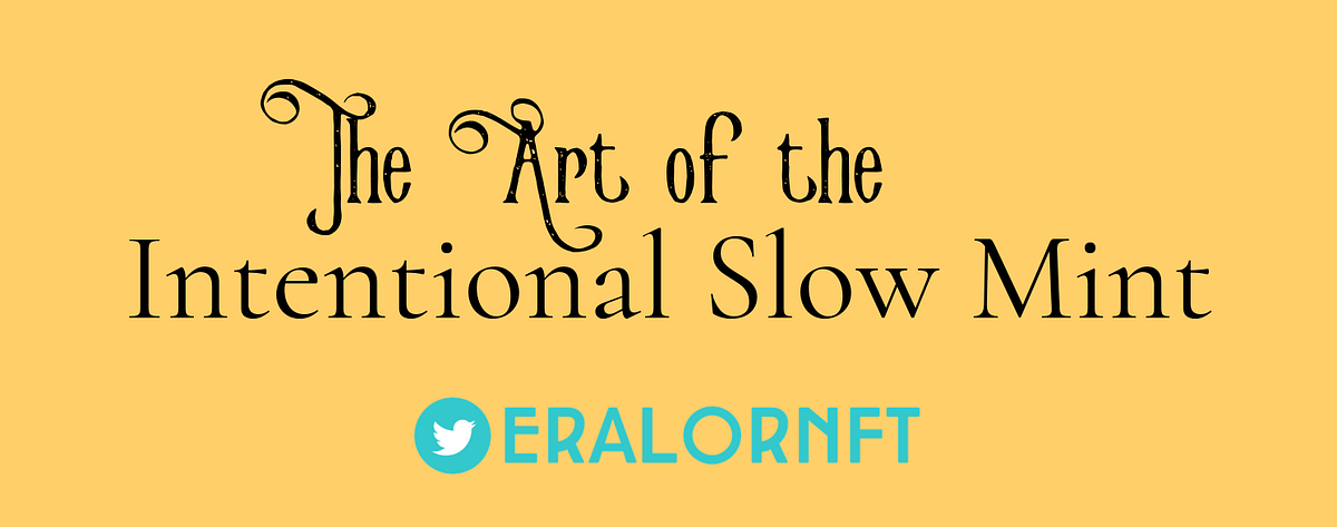 The Intentional Slow Mint. In the NFT space, there is a fanatical… | by ...