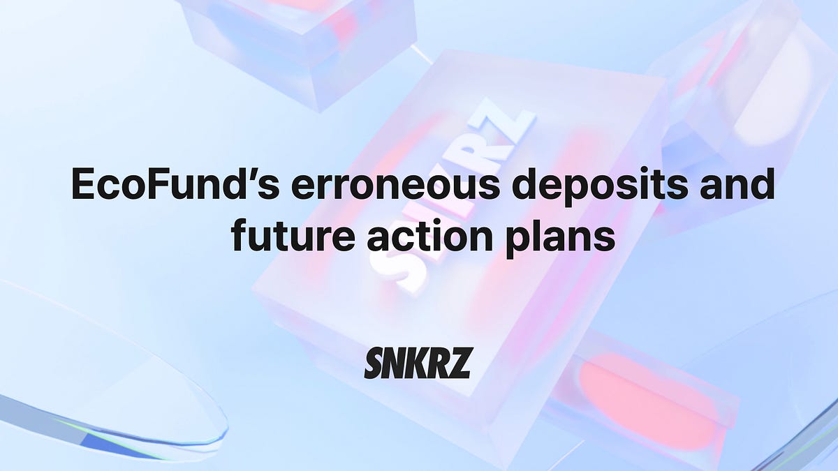 EcoFund’s erroneous deposits and future action plans | by SNKRZ | Medium