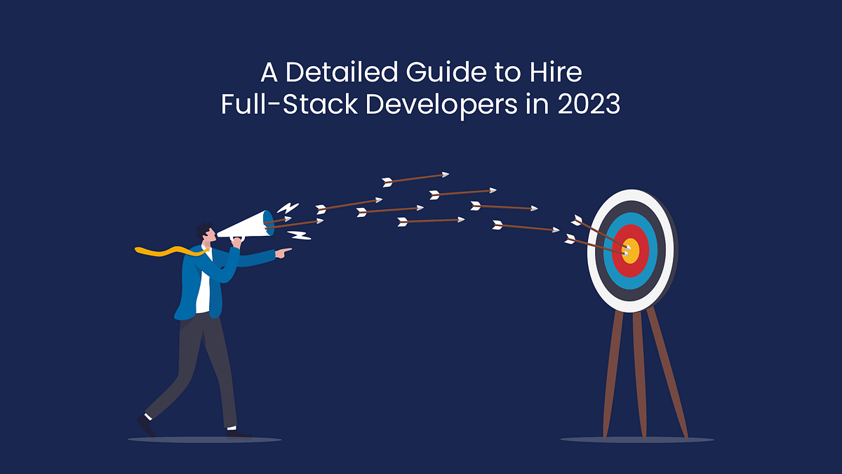 A Complete Guide to Hire Full-Stack Developers in 2023 | by Hassan ...
