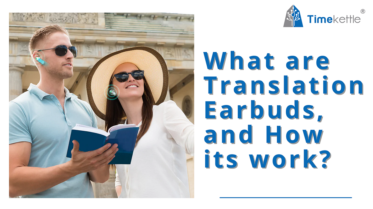 What are Translation Earbuds, and How its Work? | by Timekettle ...