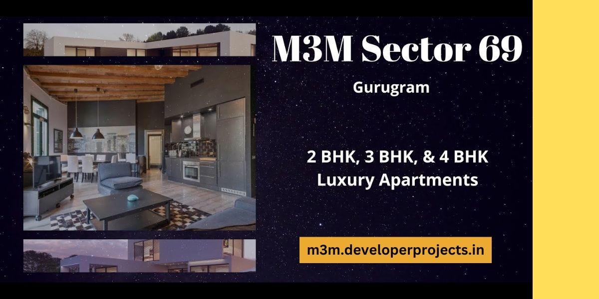 Why M3M Sector 69 Gurgaon is the Ultimate Investment Opportunity? | by ...
