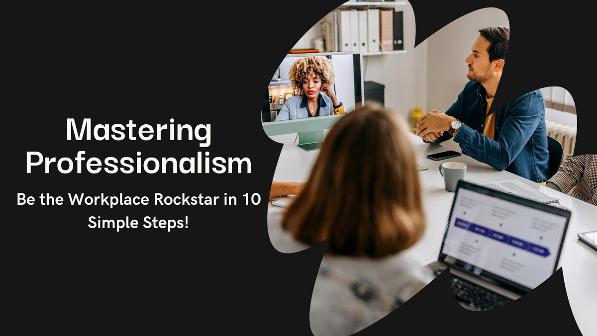 Mastering Professionalism: Be the Workplace Rockstar in 10 Simple Steps ...