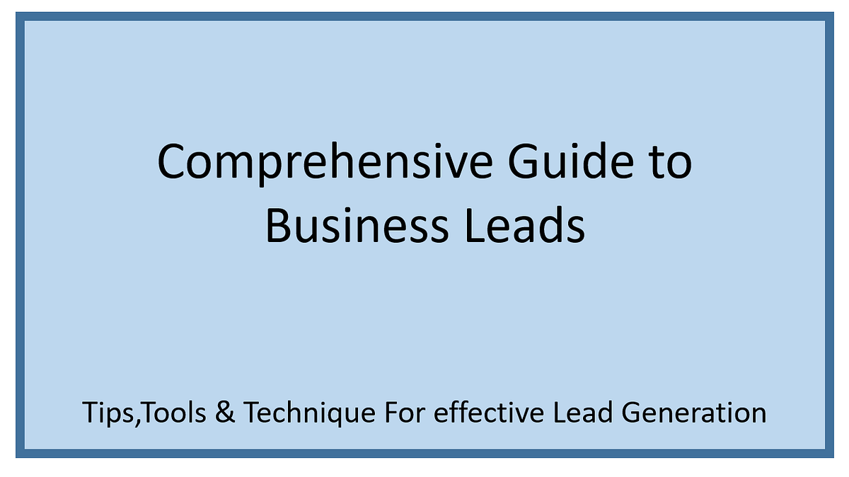 Comprehensive Guide to Business Leads | by William Carry | Medium