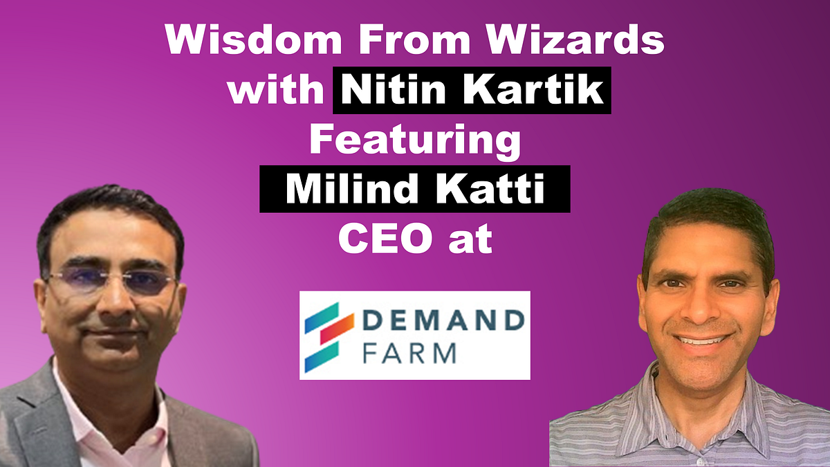 Milind Katti, CEO at DemandFarm on Why Founders Should Know When to ...