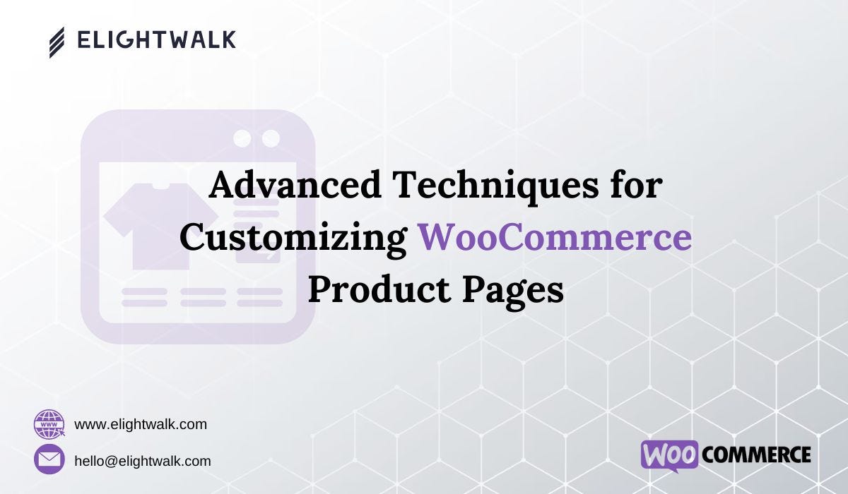 Advanced Techniques for Customizing WooCommerce Product Pages | by Elightwalk Technology PVT ...