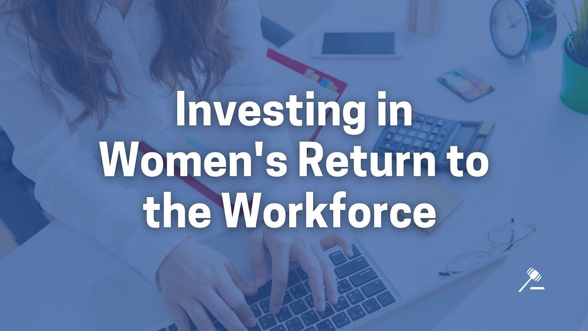 REPORT: We Must Support Women Returning to the Workforce | by Gregory ...