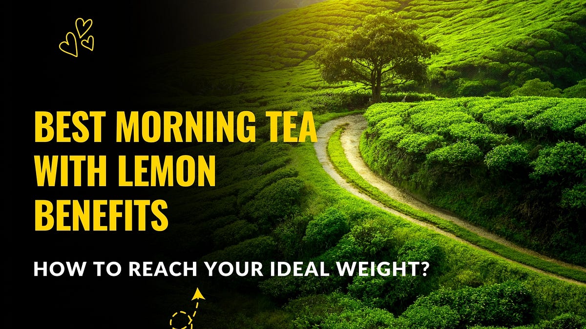 Best Morning Tea with Lemon Benefits | by Sherry Salinas | Jun, 2024 ...