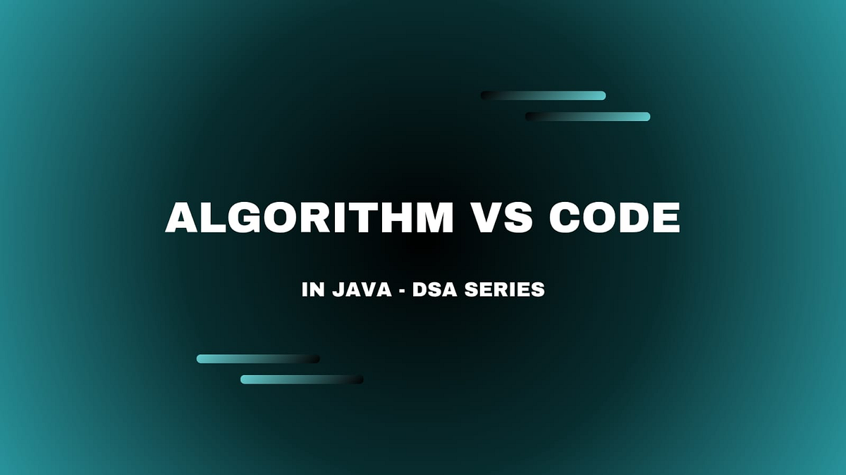 DSA Series: Algorithm vs Code — Logic First, Implementation Next.. | by ...