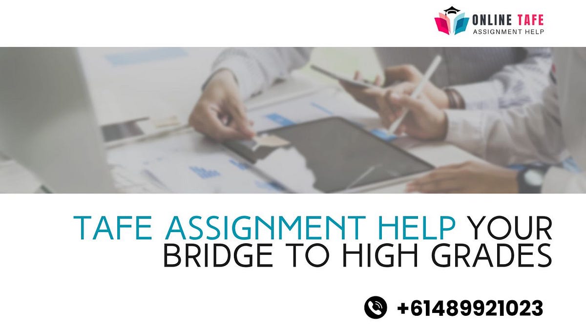 TAFE Assignment Help Your Bridge to High Grades | by Daisy Jones | May ...