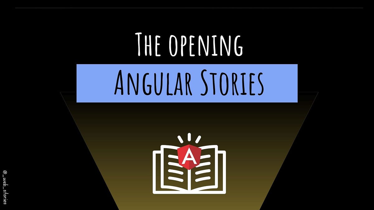 Angular Stories…The Opening!. Learn one of the best frontend… | by FAM ...
