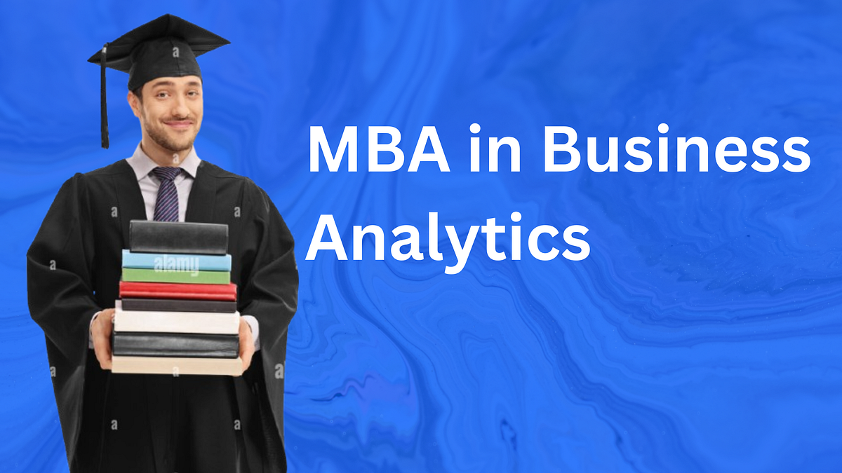 MBA in Business Analytics ,Course Details : Syllabus, Fees, Duration & Career | by Mr Ram Kumar ...