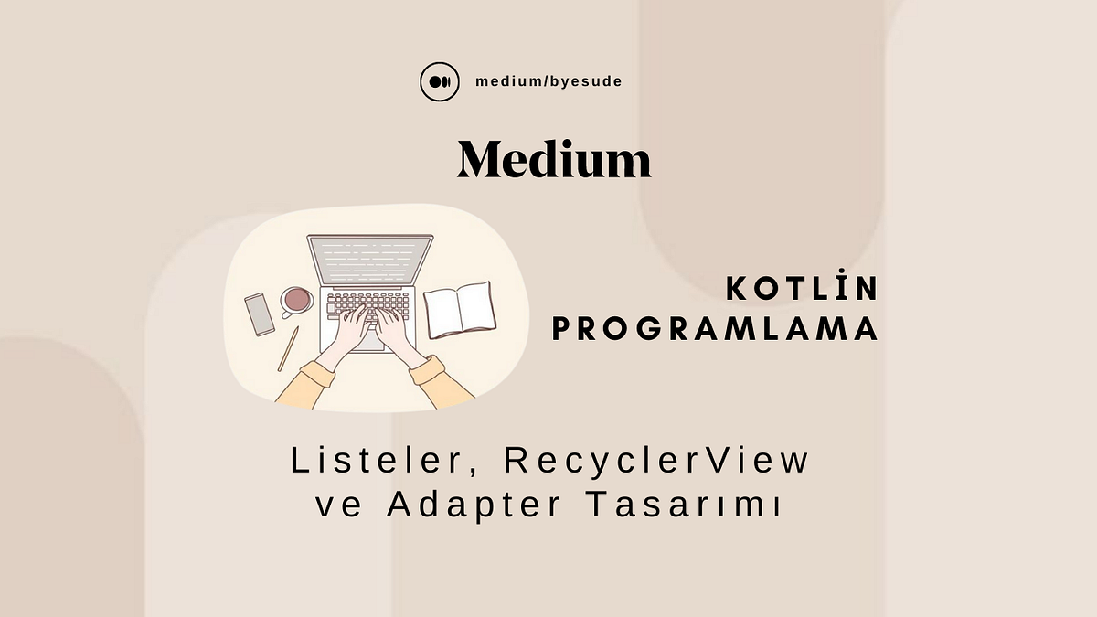 Kotlin ile Android Programlama’da Listeler, RecyclerView ve Adapter Tasarımı | by ☁︎ Ecem Sude ...