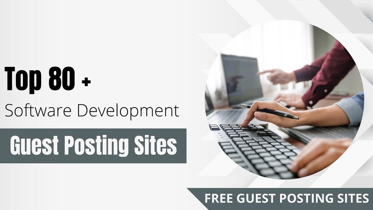 Top 80 Software Development Guest Posting Sites Free List | by Best ...