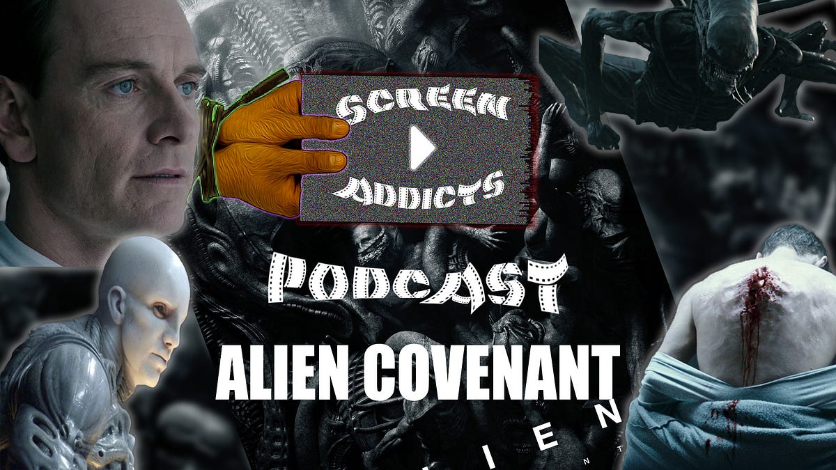 DID ALIEN COVENANT SUCK?. Welcome to Screen Addicts: Podcast… | by Evan ...