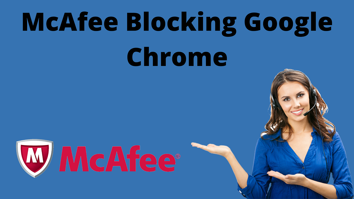 What is Mcafee blocking chrome how to resolve it? | by Andrewstark | Medium
