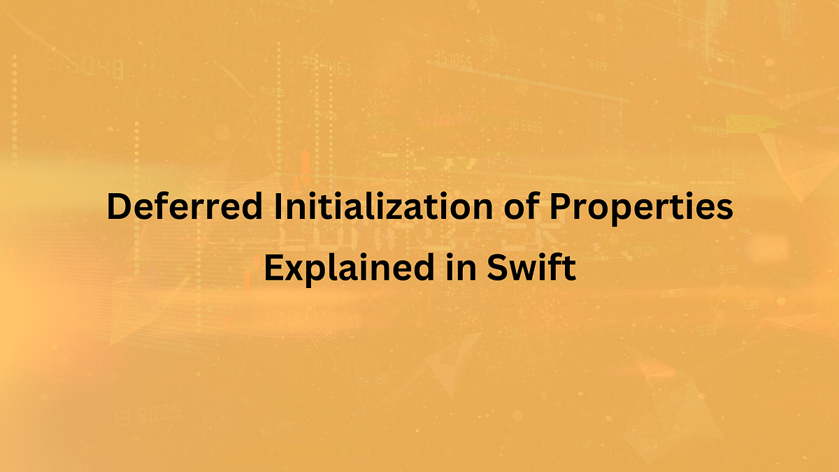 Deferred Initialization of Properties Explained in Swift | by Ijeoma Nelson | iOSPlayBook | Nov ...
