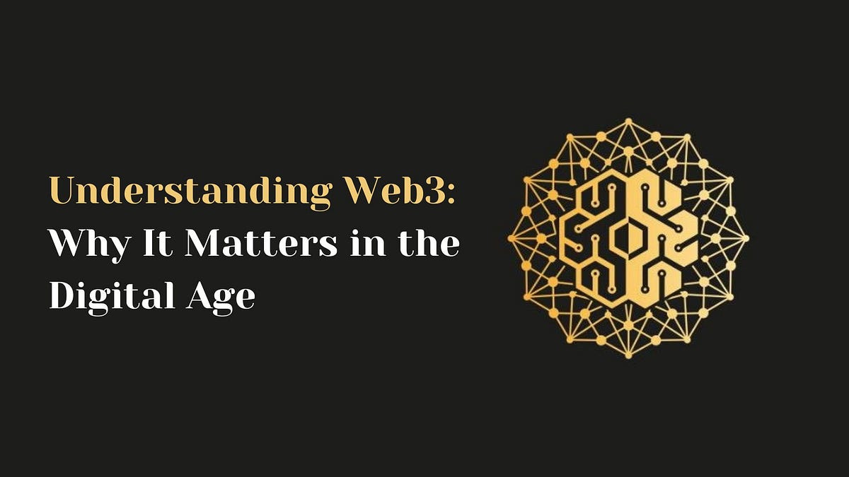 Understanding Web3: Why It Matters in the Digital Age | by Investive ...