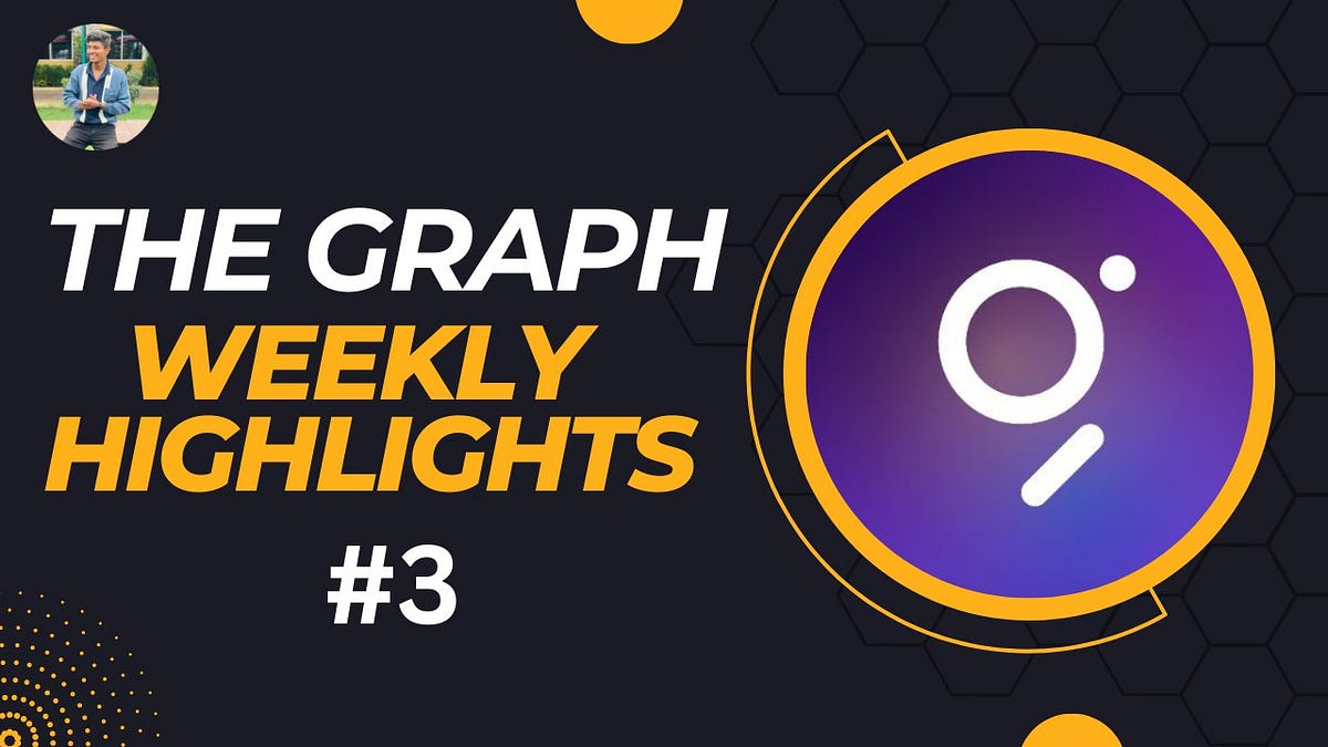 The Graph Protocol Weekly Highlights #3 | by Shlok Bhargude | Medium