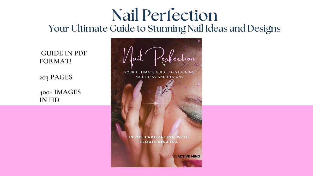 Why You Need ‘Nail Perfection’ in Your Digital Library for 2024 | by Elodie Sinatra | May, 2024 ...
