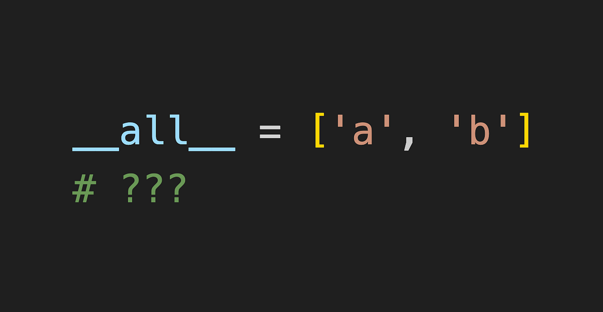 __all__ in Python Explained in 15 Seconds | by Liu Zuo Lin | Level Up Coding