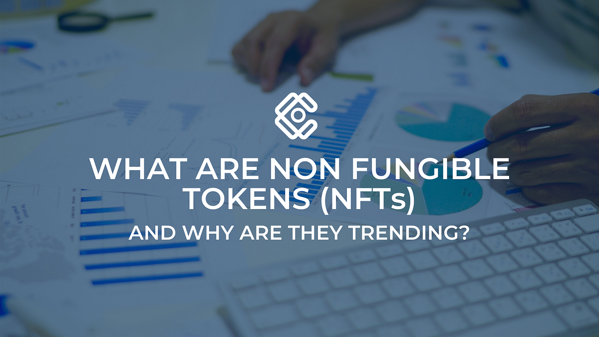 What are Non Fungible Tokens and why are they trending? | by Sylvain ...