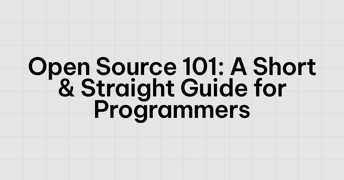Open Source 101: A Short and Straight Guide for Beginner Programmers | by Mohammad Talim ...