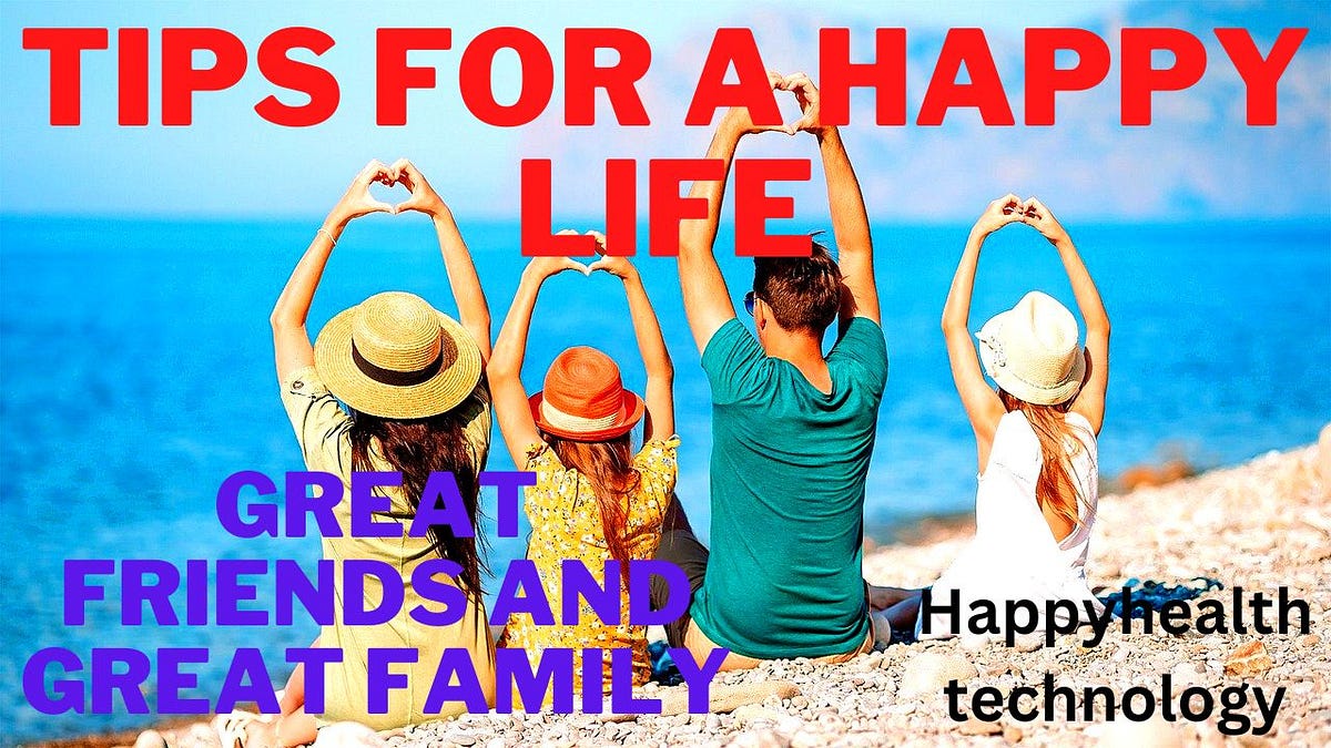 Tips for a Happy life - M Akram Malik - Medium