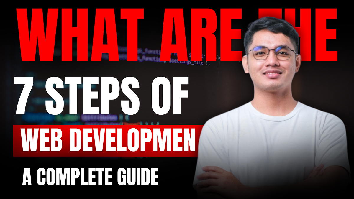 What are the 7 Steps of Web Development: A Complete Guide | by Fatima ...