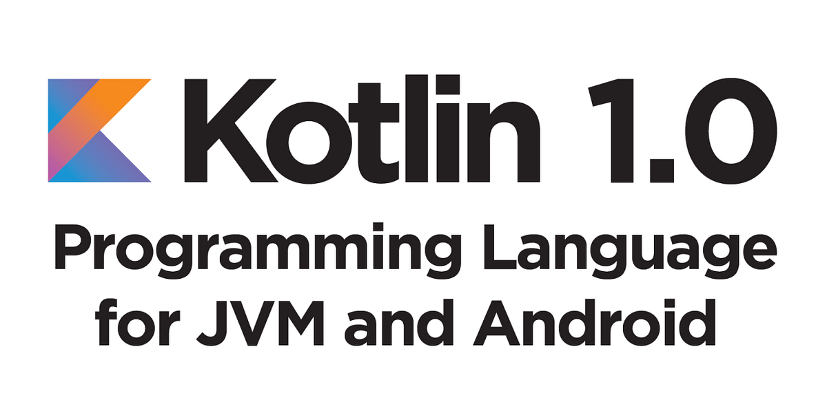 Say “Hello” to Kotlin. After the recent release of Kotlin… | by Sergii ...