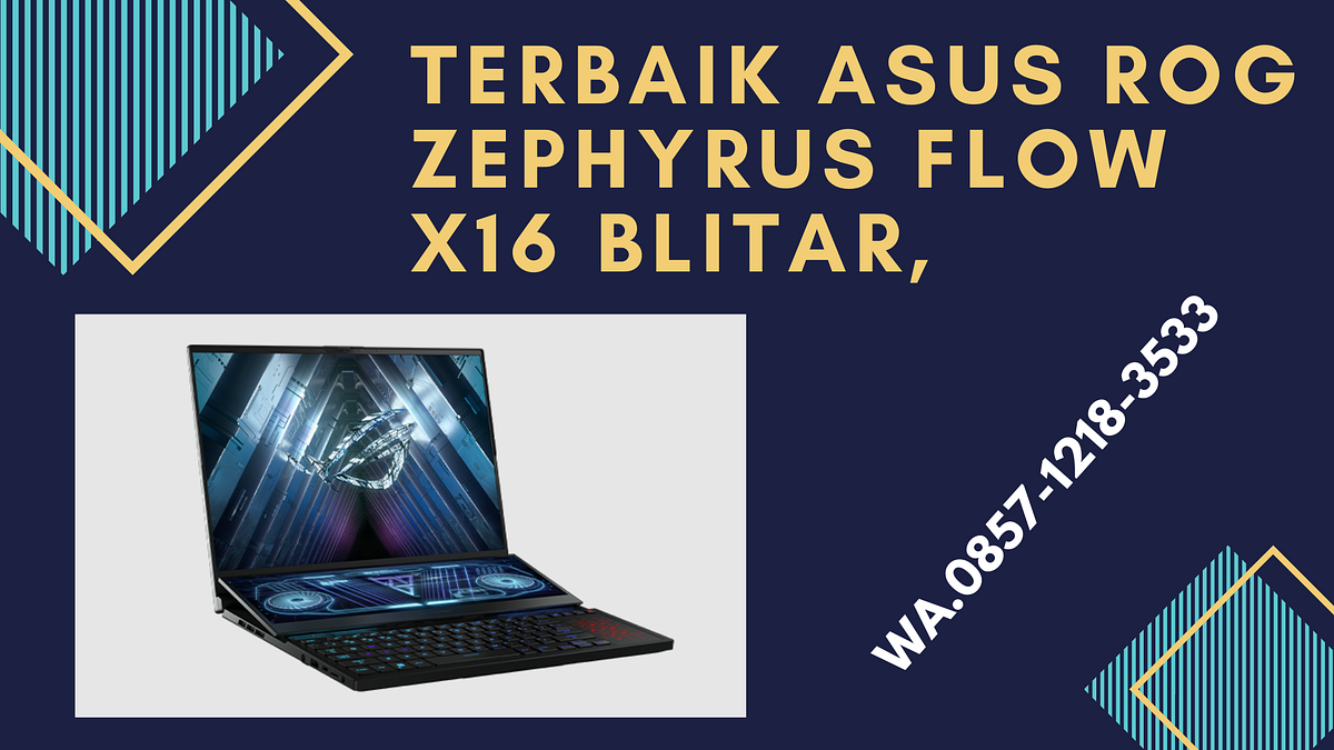 TERBAIK ASUS ROG ZEPHYRUS FLOW X16 BLITAR, WA.0857–1218–3533 | by ...
