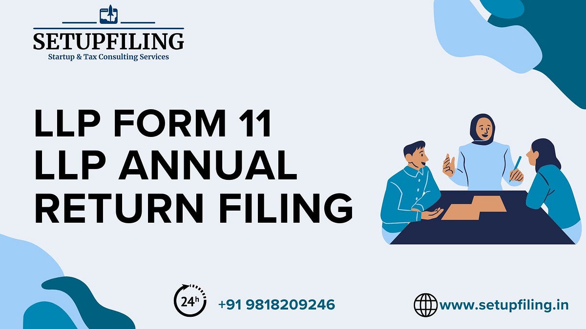 LLP Form 11 — LLP Annual Return Filing for FY 2023–24 | by Pundareek Pandey | Medium